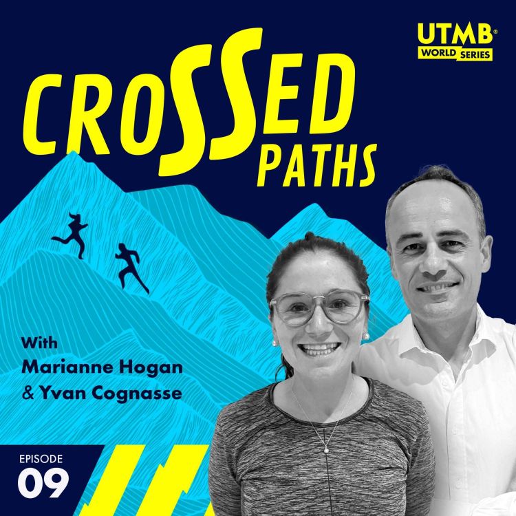 Episode 9 Marianne Hogan And Yvan Cognasse Crossed Paths By Utmb Acast