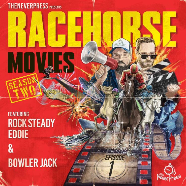 Rock Steady Eddie and Bowler Jack - Racehorse Movies | Acast