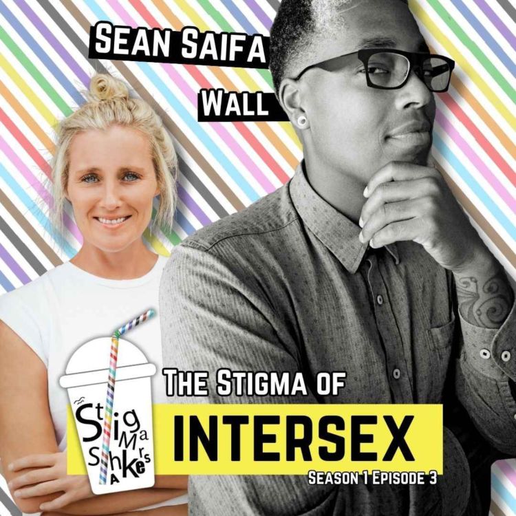 OK, It’s Time to Talk Difference: The Stigma of Intersex with Sean Saifa Wall - Stigma Shakers ...