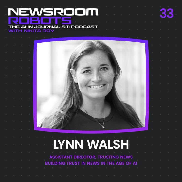 Lynn Walsh: Building Trust in News in the AI Era - Newsroom Robots | Acast