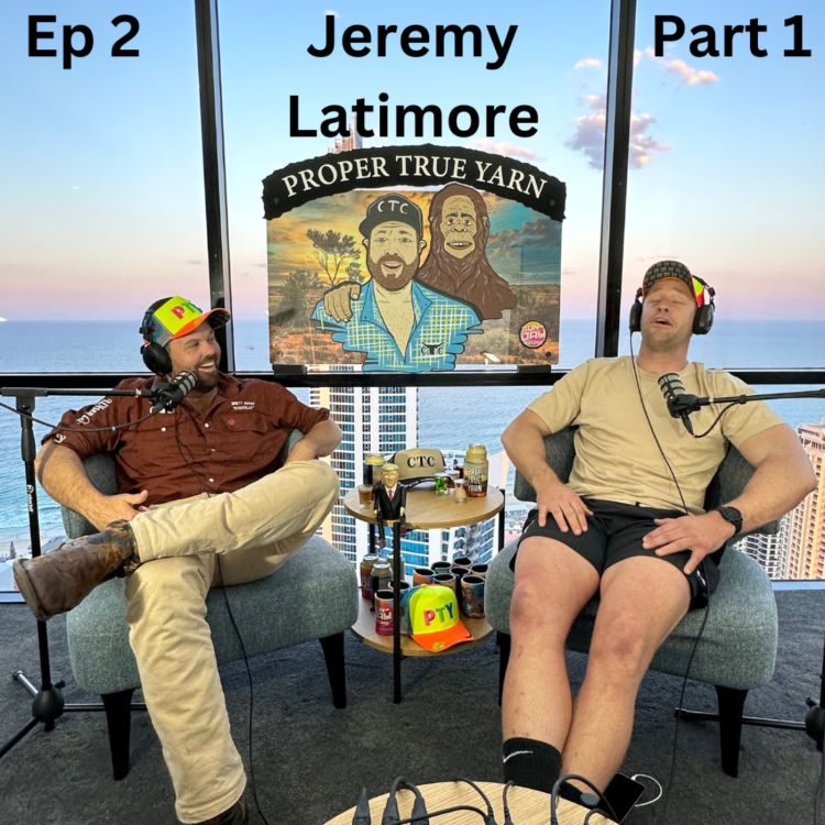 Ep 2 Jeremy Latimore: Part 1 - Proper True Yarn | Acast