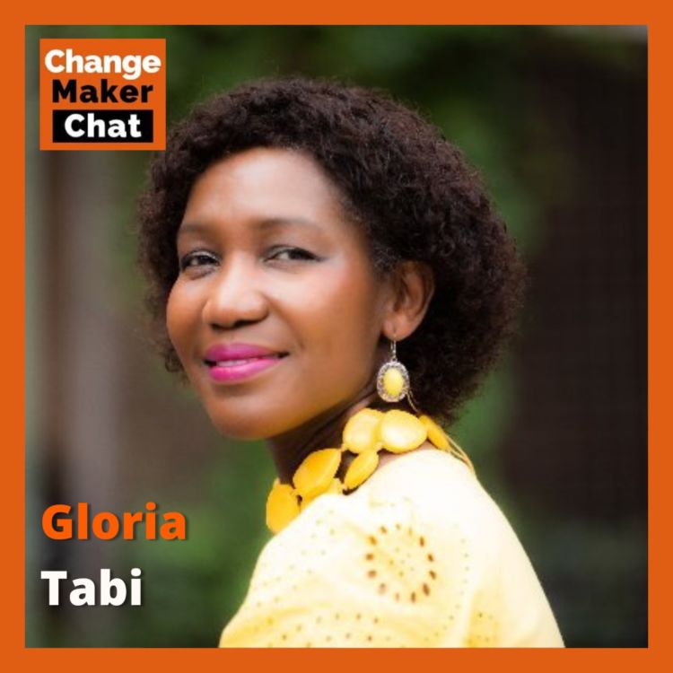 Gloria Tabi - ChangeMaker Chat - Racial Equity - ChangeMakers | Acast
