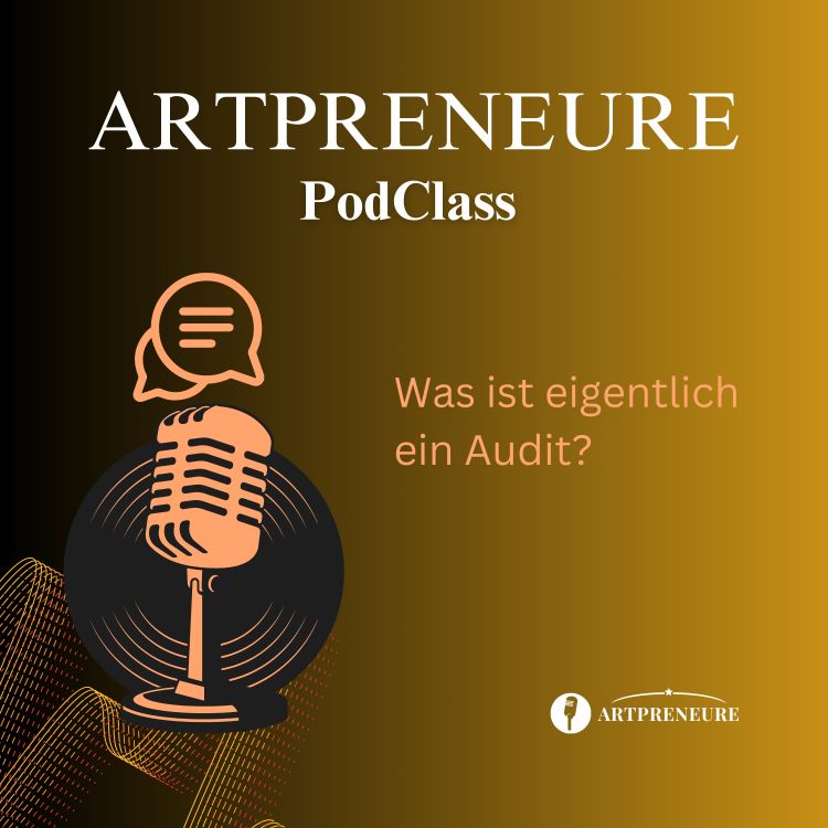 Was ist eigentlich ein Audit? - Artpreneure - PodClass | Acast