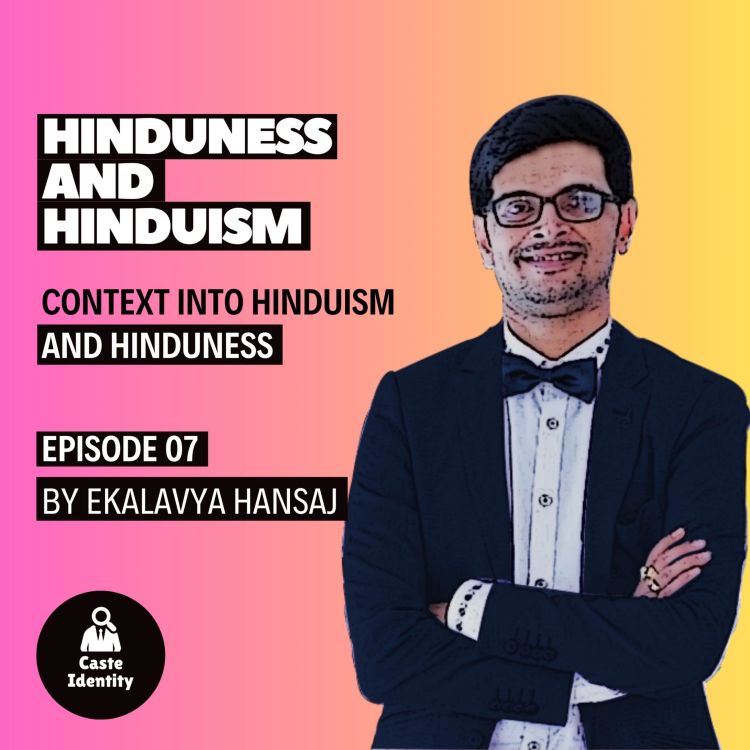 Understanding Hinduness And Hinduism - Caste Identity | Acast