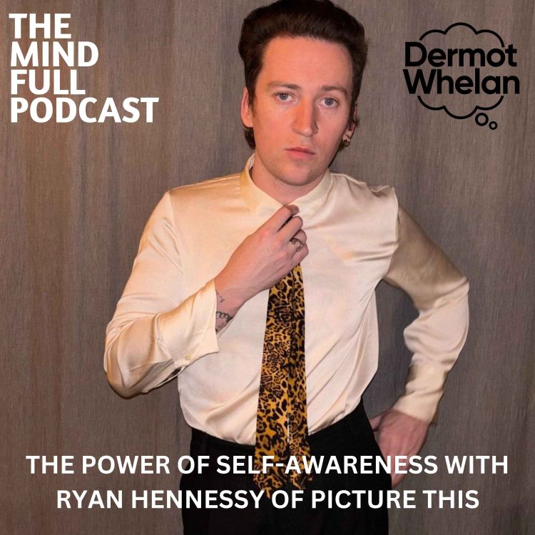 The Power of Self-Awareness with Ryan Hennessy of Picture This - The ...