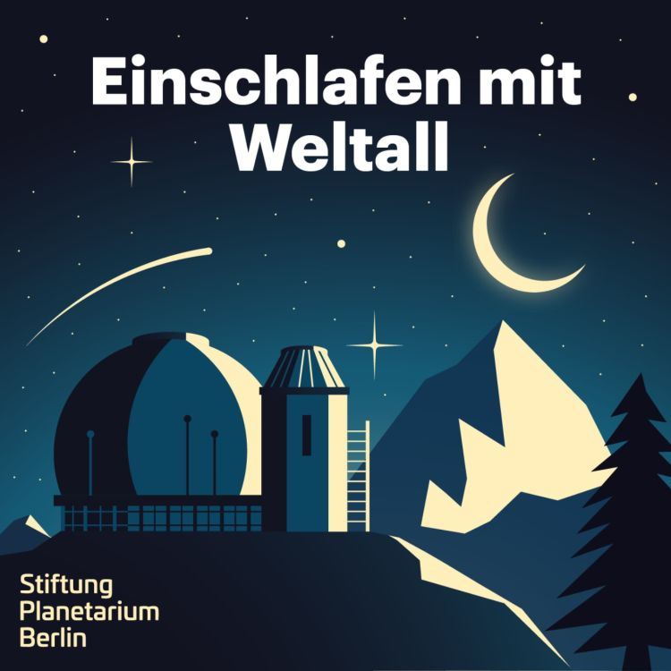 100 Jahre Planetarium - Einschlafen mit Weltall | Acast