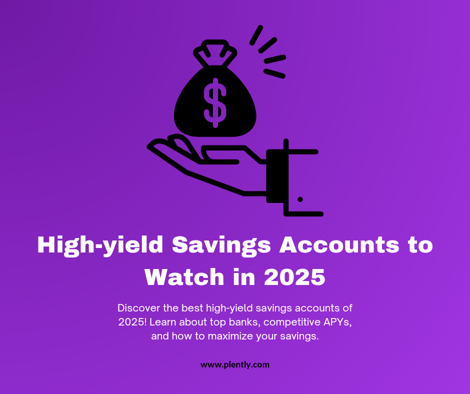 High-Yield Savings Accounts to Watch in 2025: The Ultimate Guide | Plently