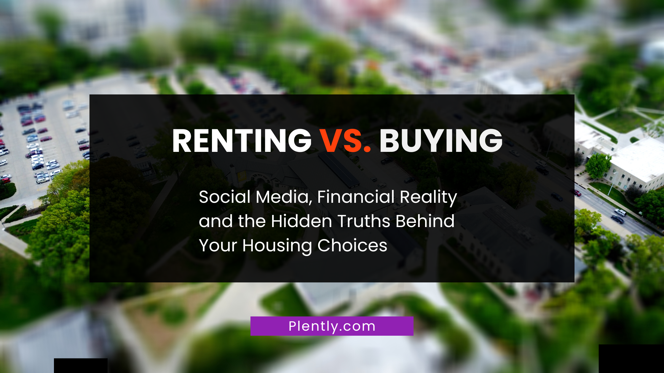 Renting vs. Buying: Social Media, Financial Reality, and the Hidden ...