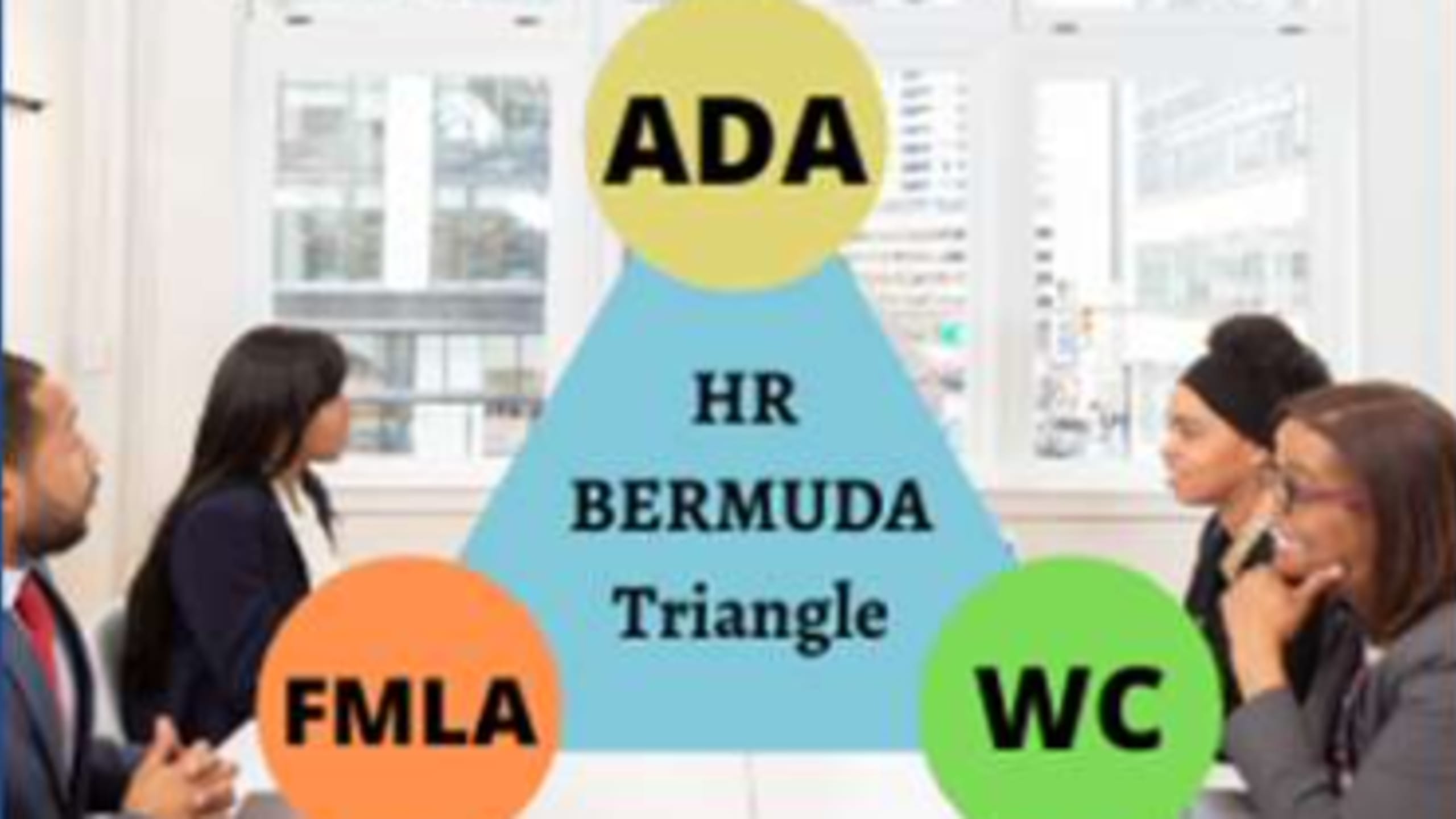 ADA, FMLA, WC are the HR Bermuda Triangle