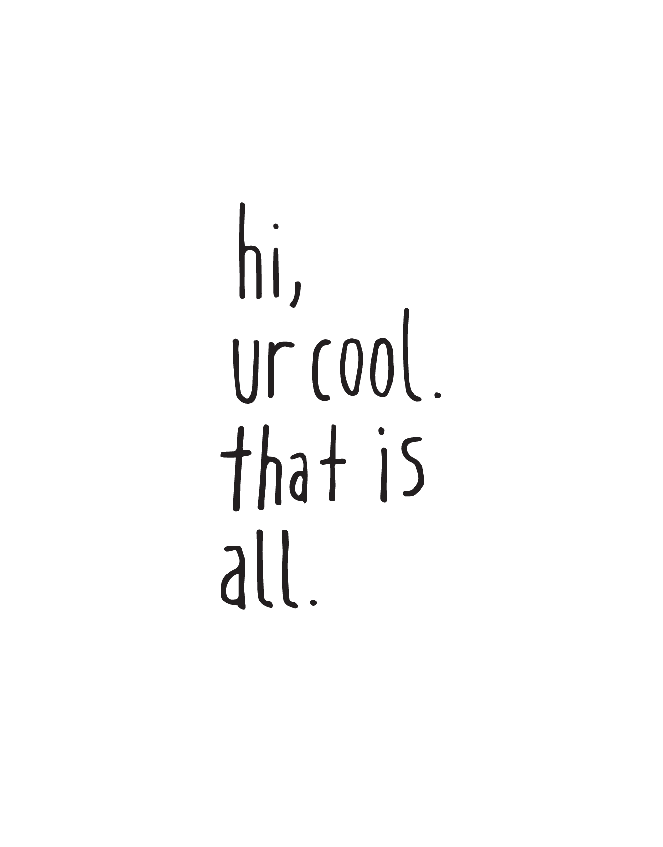 Hi Ur Cool by ASHKAHN | Postable