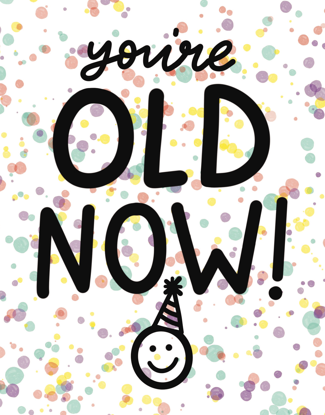 You're Old Now by Grey Street Paper | Postable