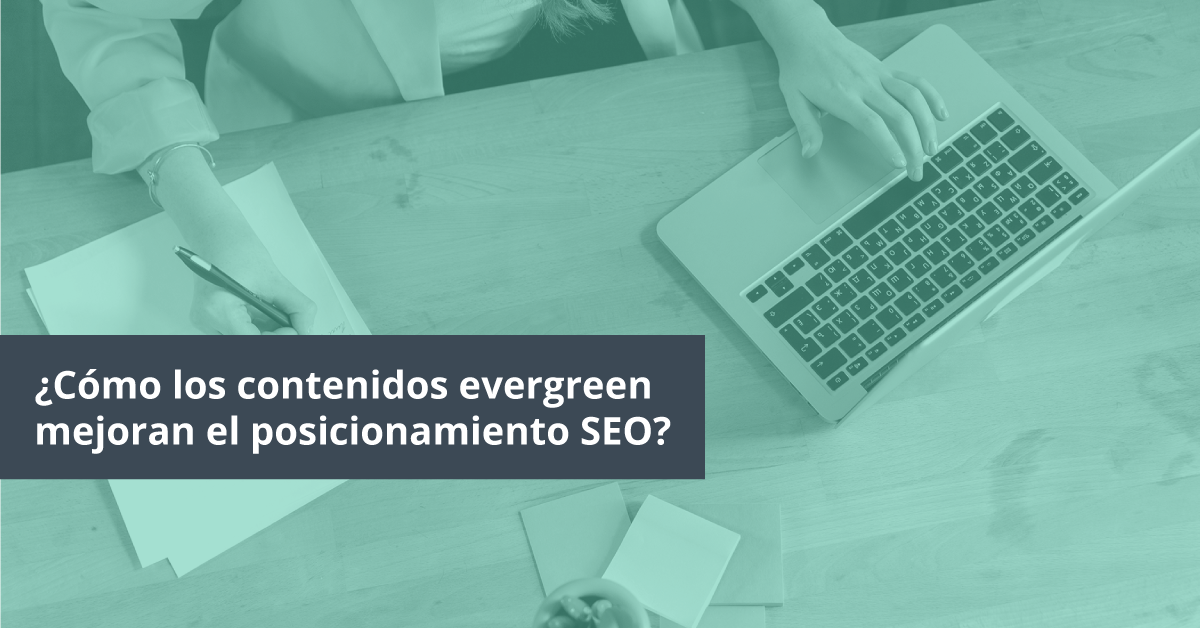 ¿Cómo el contenido evergreen mejora el posicionamiento SEO? - Postedin SEO Marketing