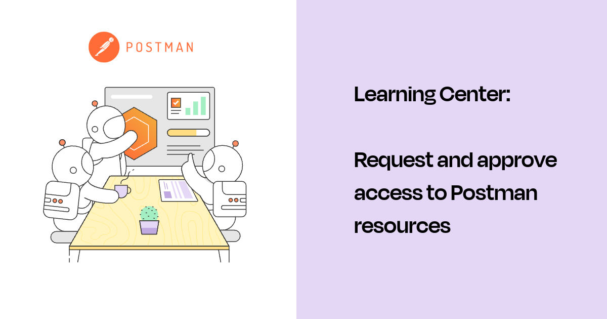 Request and approve access to Postman resources | Postman Learning Center