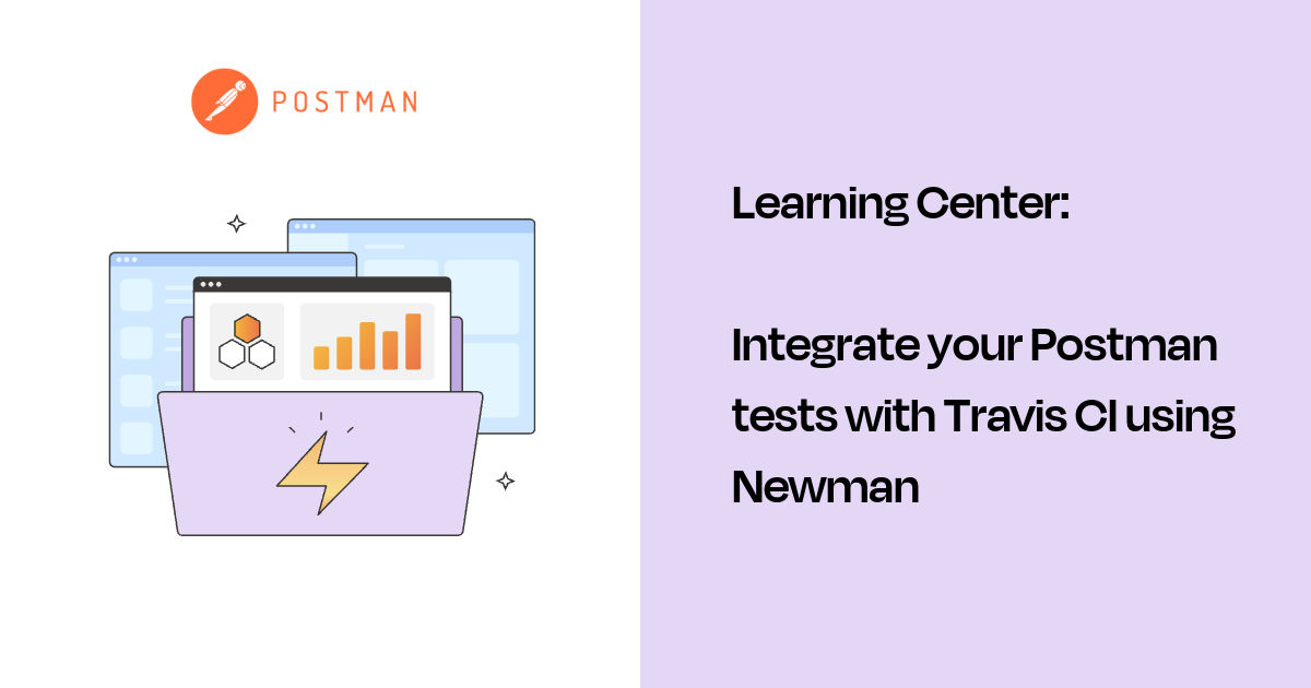 Integrate your Postman tests with Travis CI using Newman | Postman ...