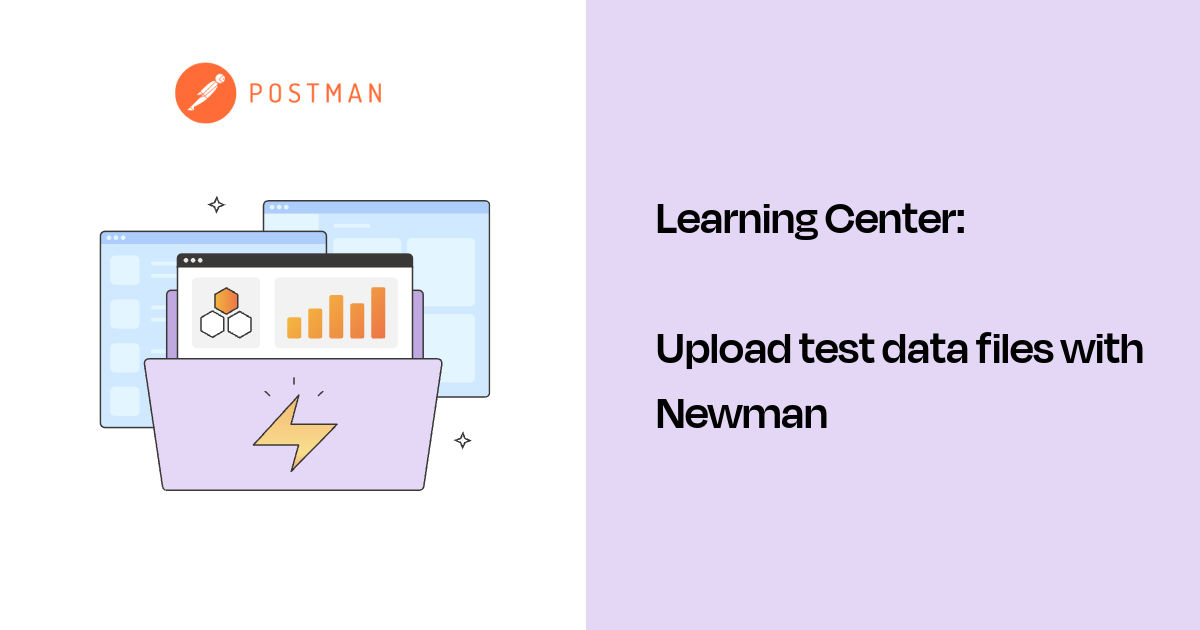 Upload test data files with Newman | Postman Learning Center