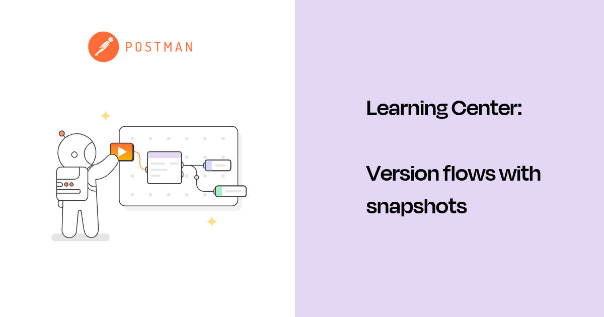 Version flows with snapshots | Postman Learning Center