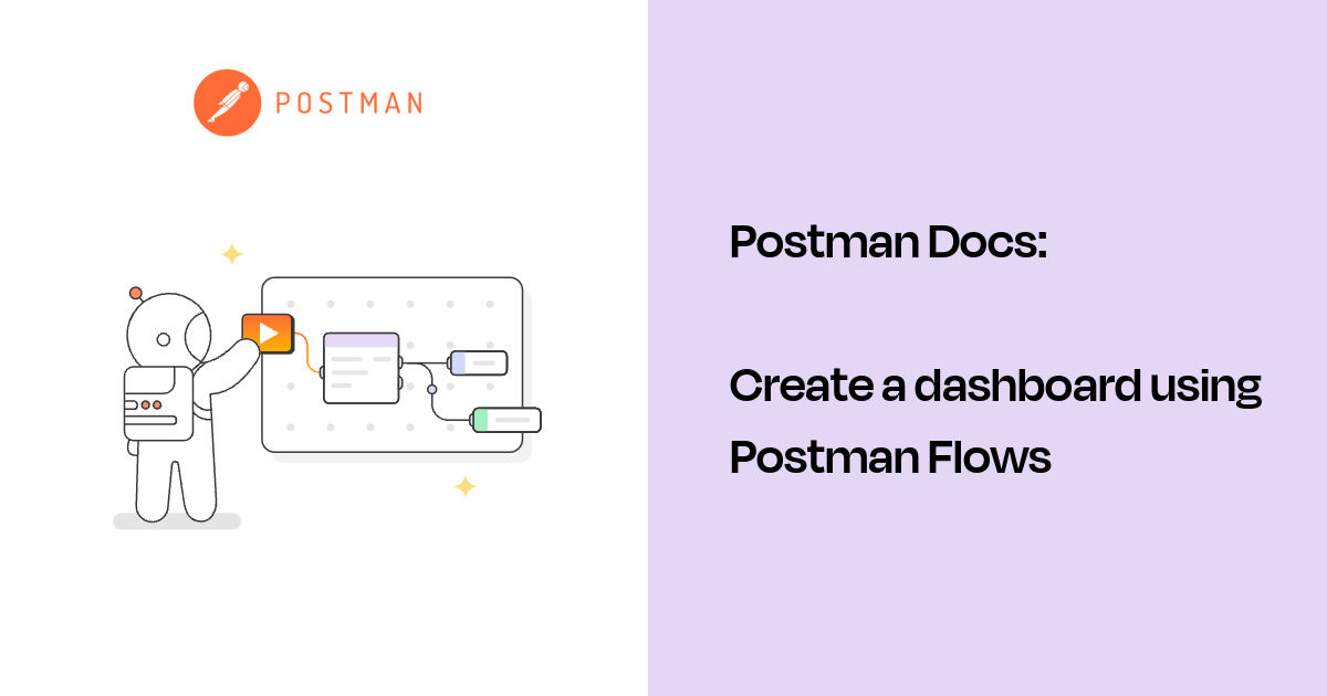 Create a dashboard using Postman Flows | Postman Docs