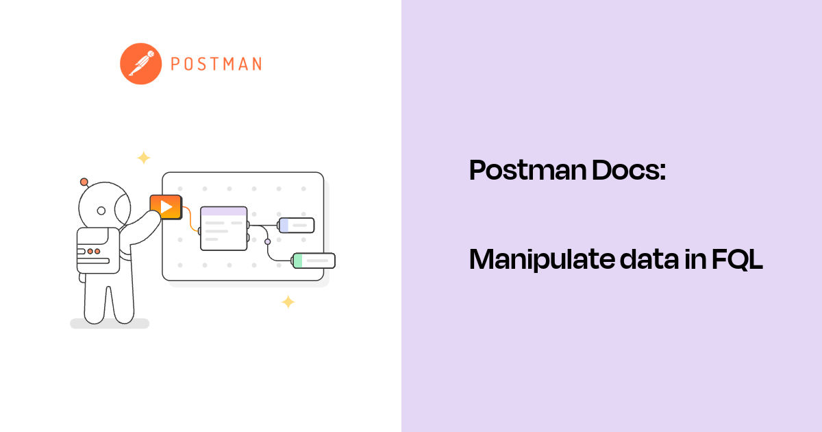 Manipulate data in FQL | Postman Docs