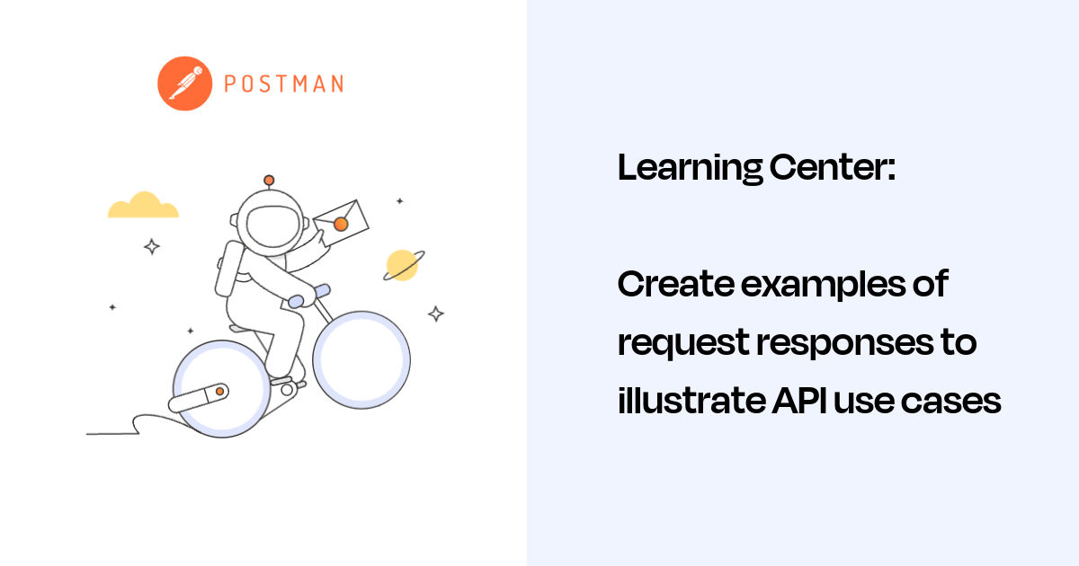 Create examples of request responses to illustrate API use cases ...