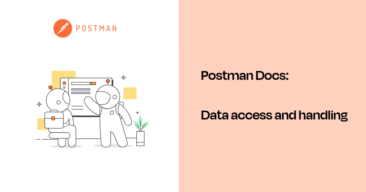 Data access and handling | Postman Docs