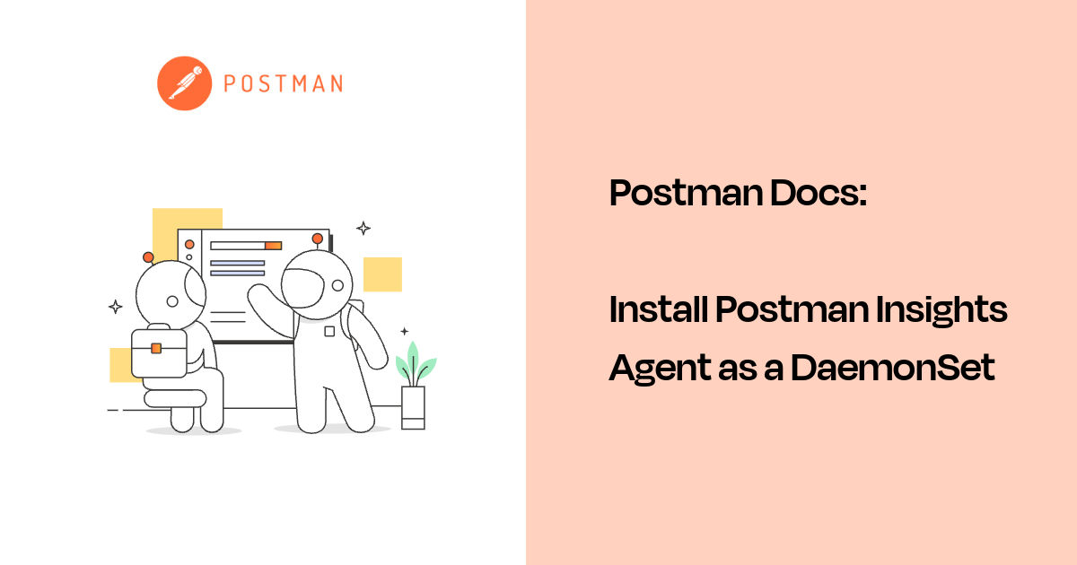 Install Postman Insights Agent as a DaemonSet | Postman Docs