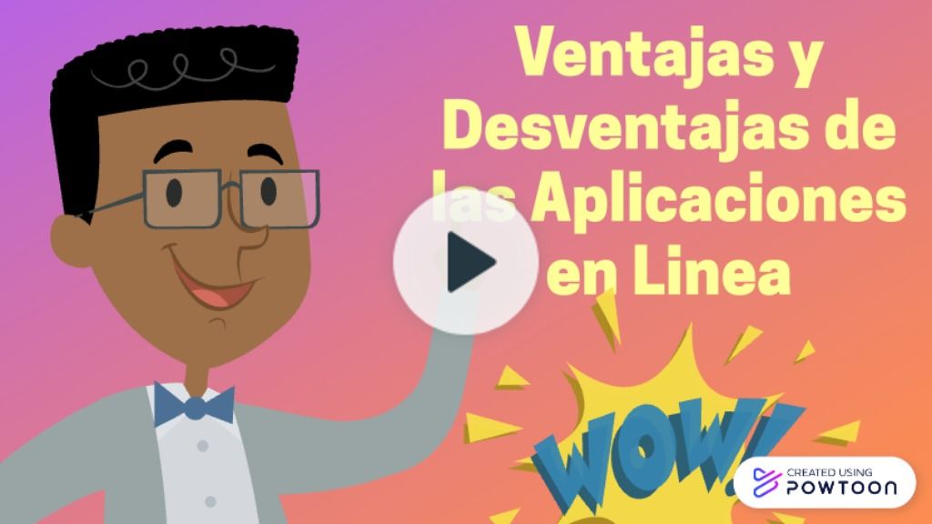 Powtoon - VENTAJAS Y DESVENTAJAS DE LAS APP EN LINEA