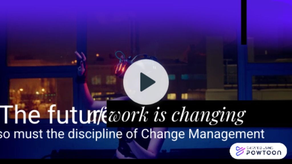 Powtoon - The Future of Change Management