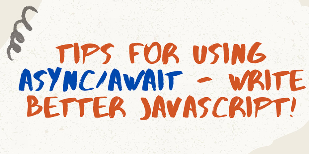 Tips For Using Async Await Write Better Javascript Flipboard