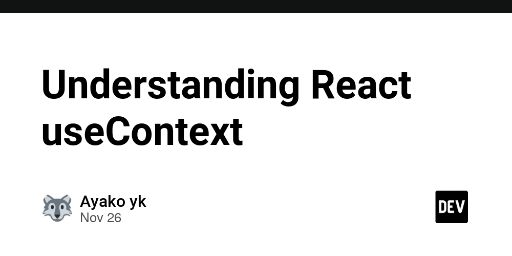 Understanding React useContext - DEV Community