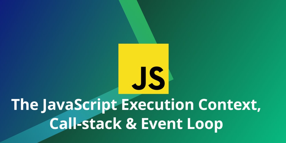 The Javascript Execution Context Call Stack And Event Loop Dev Community
