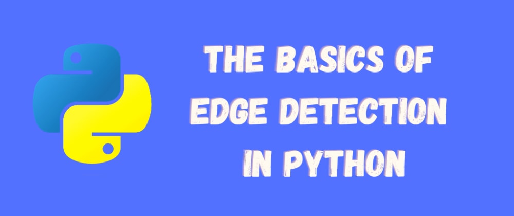 How To Detect Edges In An Image Using Opencv In Python Dev Community