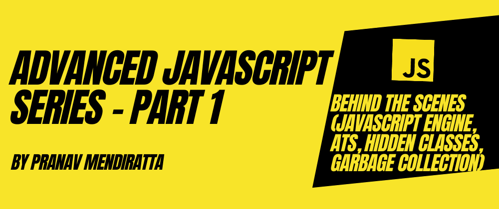 Advanced JavaScript Series - Part 1: Behind the scenes (JavaScript ...