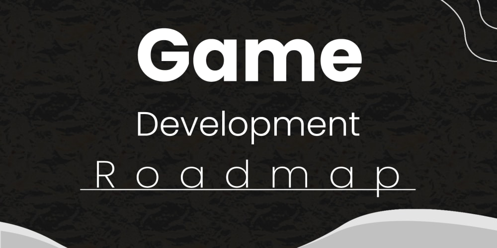 Complete Game Development Roadmap(AAA Guide Included)(Detailed GUIDE ... Complete Game Development Roadmap(AAA Guide Included)(Detailed GUIDE ...
