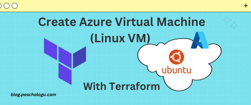 Create Azure Virtual Machine (Linux VM) with Terraform - DEV Community Create Azure Virtual Machine (Linux VM) with Terraform - DEV Community
