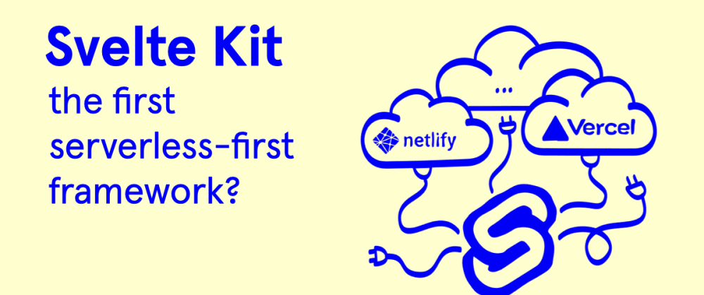 Svelte Kit The First ‘serverless First Framework Dev Community