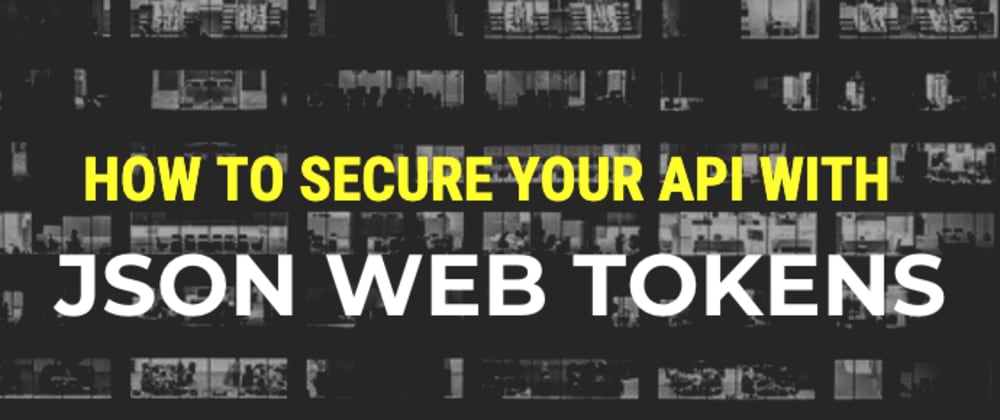 How to Secure Your API With JSON Web Tokens - DEV Community How to Secure Your API With JSON Web Tokens - DEV Community