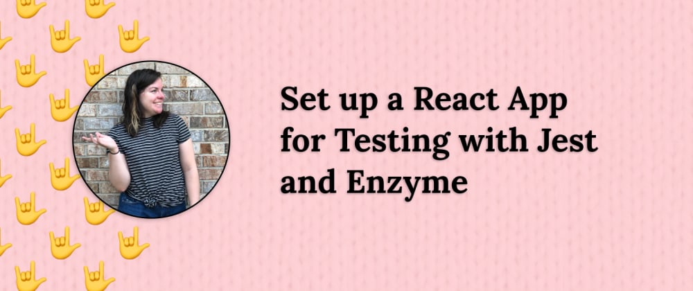 Set Up A React App For Testing With Jest And Enzyme Dev Community