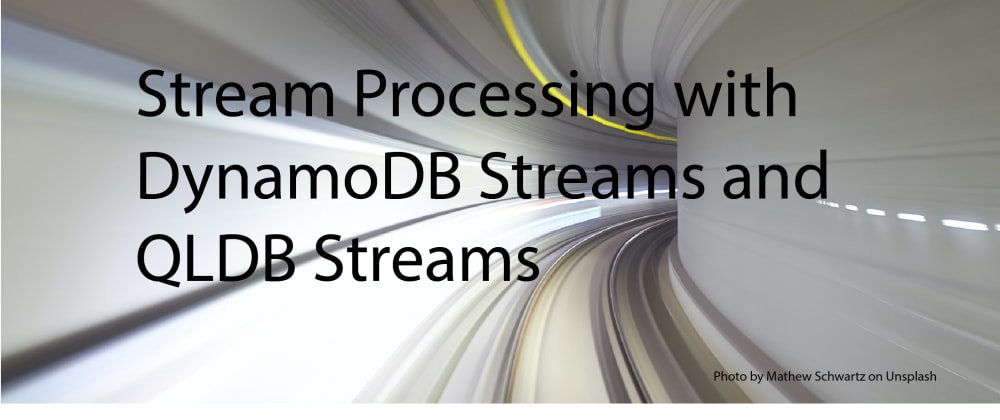 Stream Processing With Dynamodb Streams And Qldb Streams Dev Community