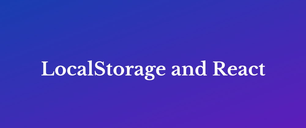How To Use Localstorage With React Dev Community