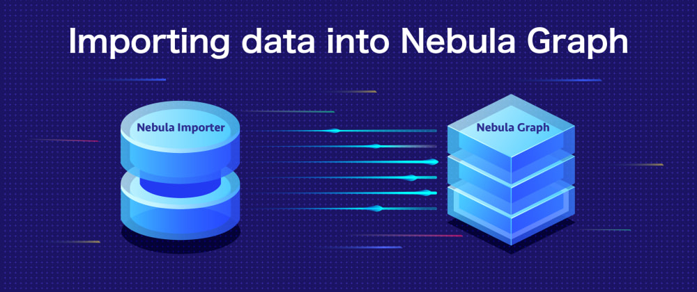 Using NebulaGraph Importer to Import Data into NebulaGraph Database ... Using NebulaGraph Importer to Import Data into NebulaGraph Database ...