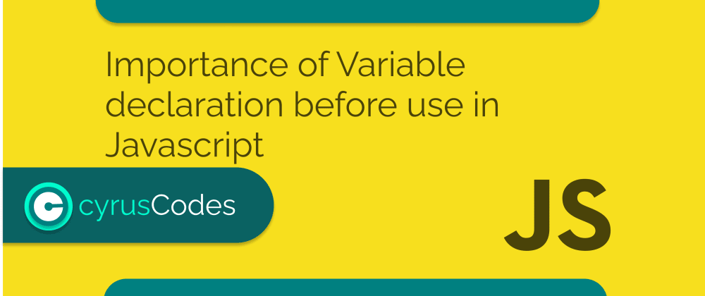 Importance Of Variable Declaration Before Use In Javascript Dev Community