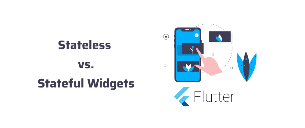 Flutter Stateless Vs Stateful Widgets Dev Community