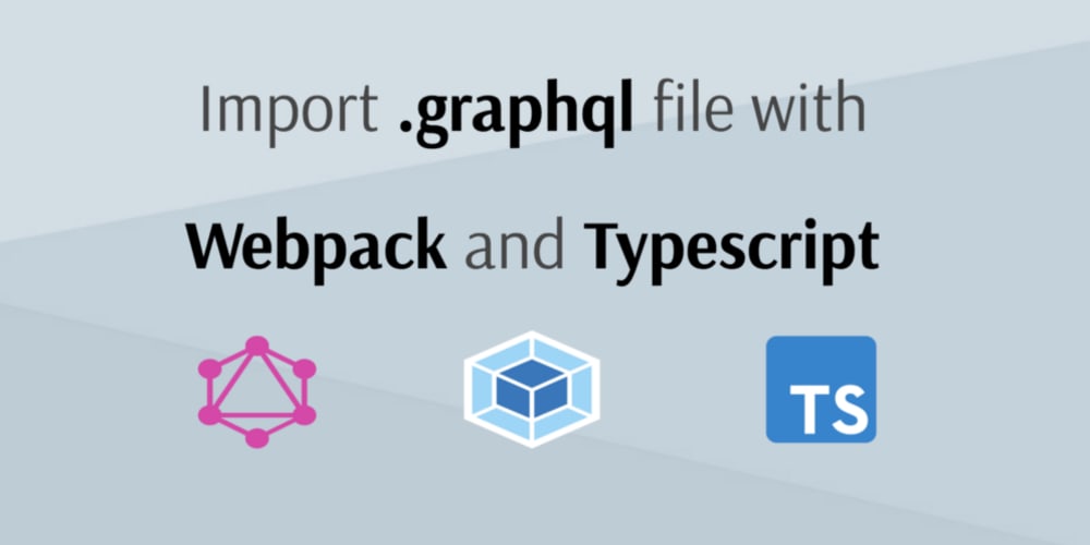 How To Resolve Import For The Graphql File With Typescript And Webpack Dev Community