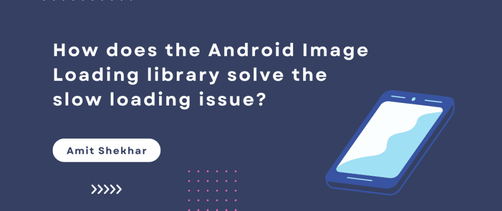 How does the Android Image Loading library solve the slow loading issue ...