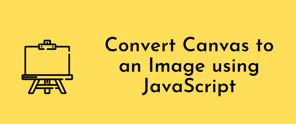 How to Convert Canvas to an Image using JavaScript - DEV Community