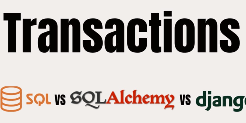 Transactions Difference Between Sql Sqlalchemy And Django Orm Dev Community 