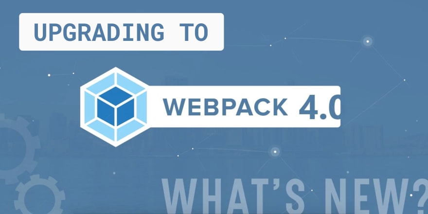 Upgrade to Webpack 4 馃帀 - DEV Community Upgrade to Webpack 4 馃帀 - DEV Community