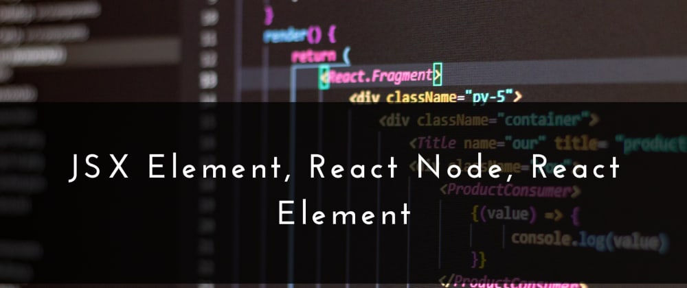 Jsx Element React Node React Element Dev Community
