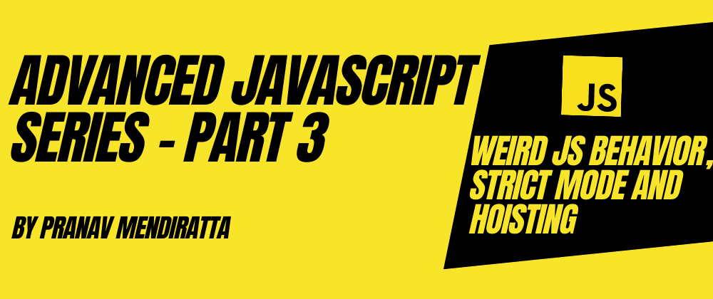 Advanced JavaScript Series - Part 3: Weird JS behavior, Strict Mode and ...