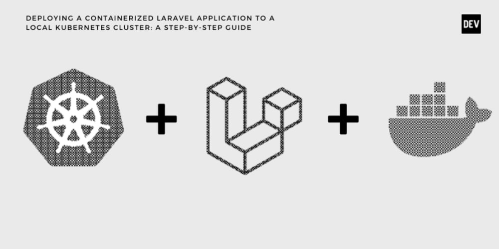 Deploying a Containerized Laravel Application to a Local Kubernetes ... Deploying a Containerized Laravel Application to a Local Kubernetes ...